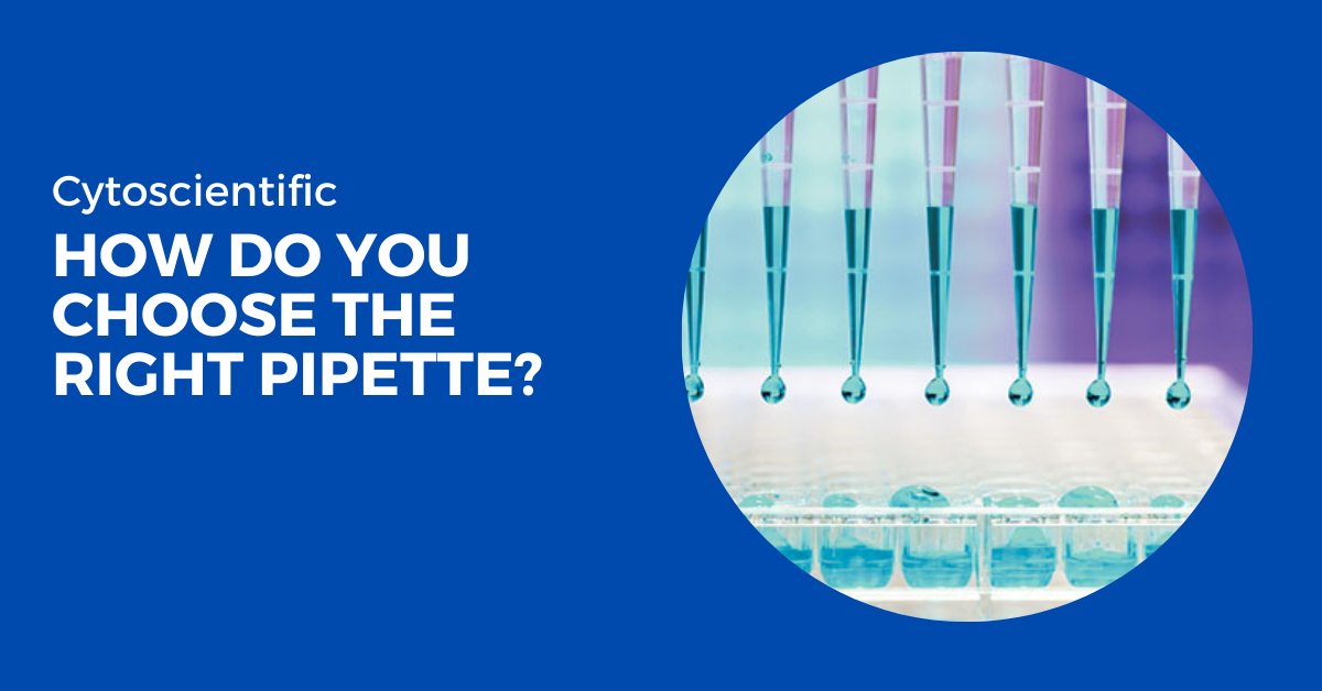 How do you choose the right pipette? - cytoscientific.com